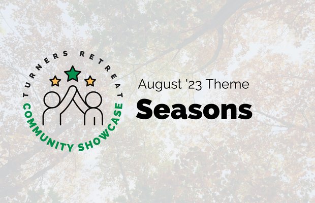 Turners Retreat Community Showcase Theme: Seasons - Turners Retreat