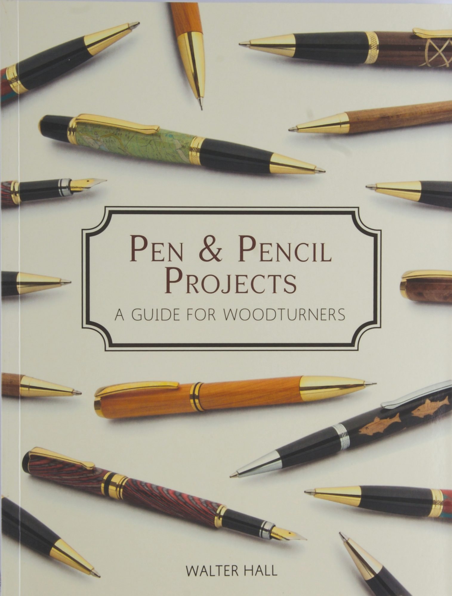 Pen & Pencil Projects: A Guide for Woodturners - Turners Retreat